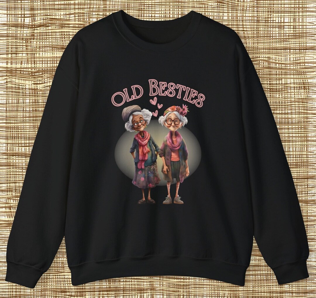 Gray Ladies Sweatshirt, Old Besties Pullover, Crewneck Pullover ...