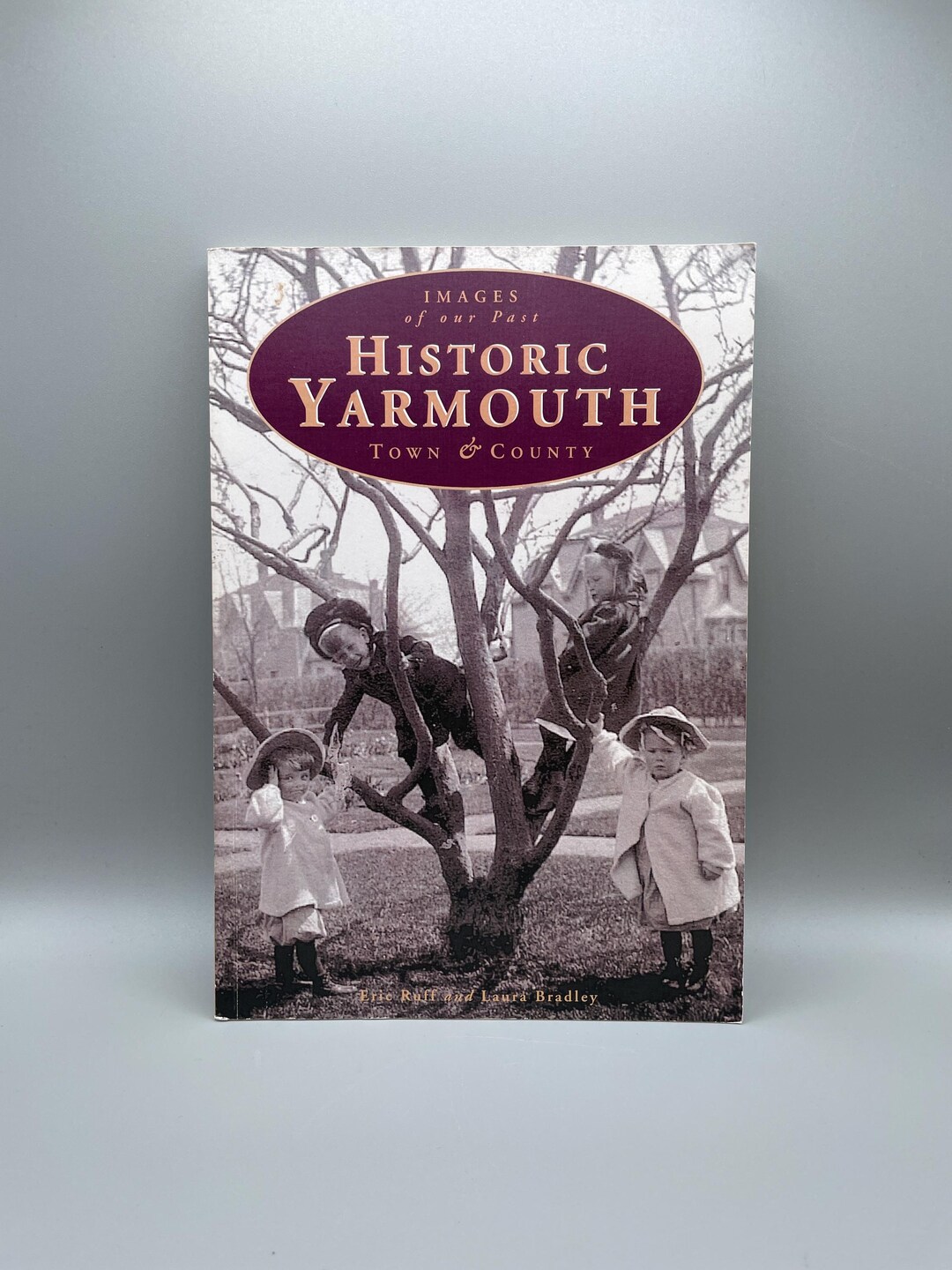 Historic Yarmouth Images of Our Past Town and Country by Eric Ruff and ...