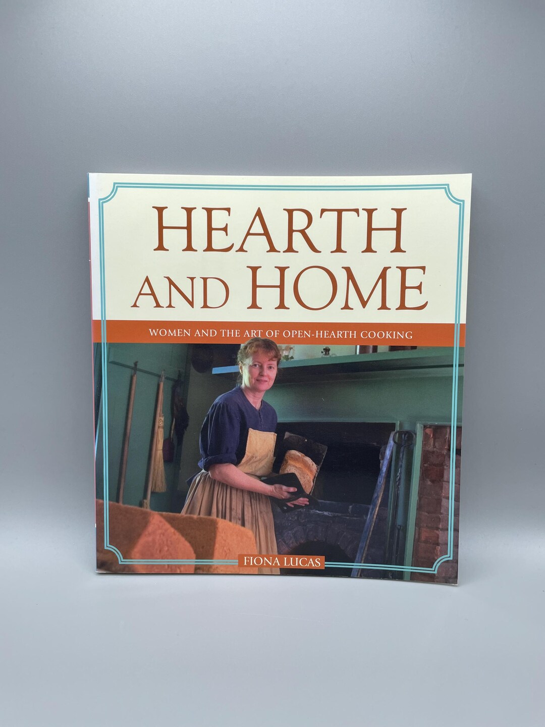 Hearth and Home Women and the Art of Open-hearth Cooking by Fiona Lucas ...