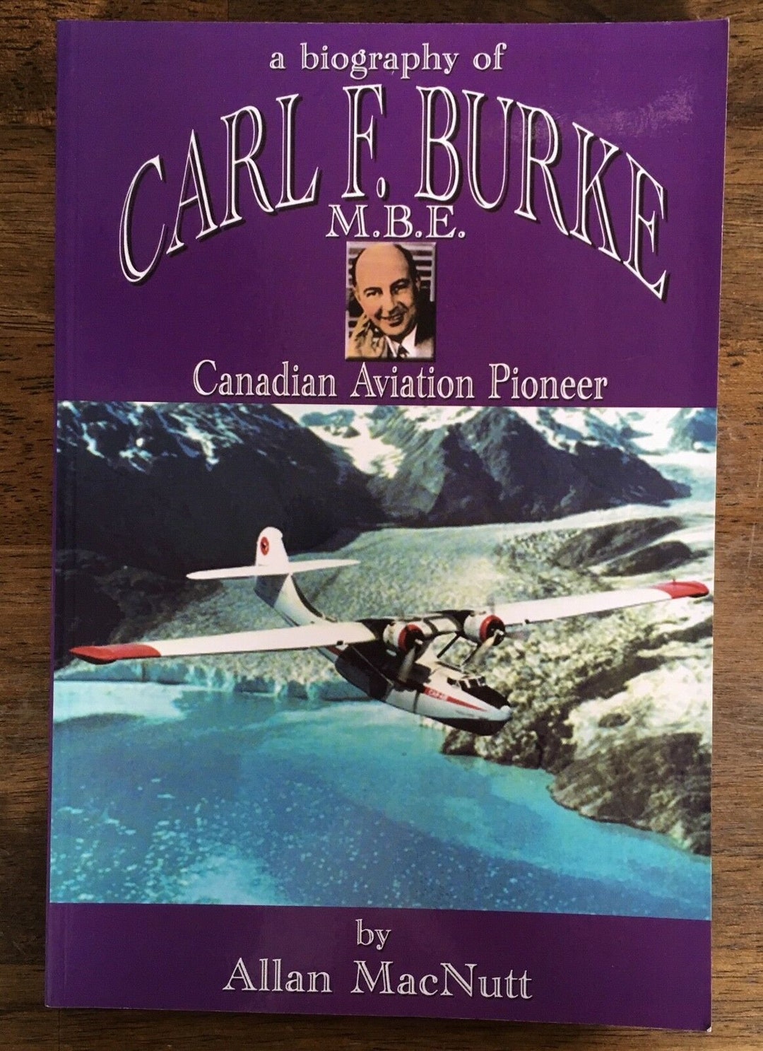 Biography of Carl F. Burke Canadian Aviation Pioneer Prince Edward ...