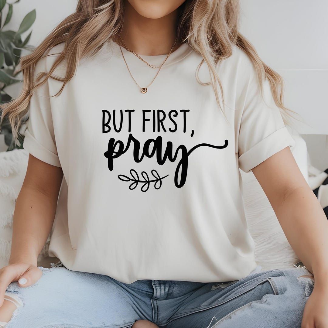 But First Pray Logo T-shirt and Sweatshirt - Religion Faith Logo Tee ...