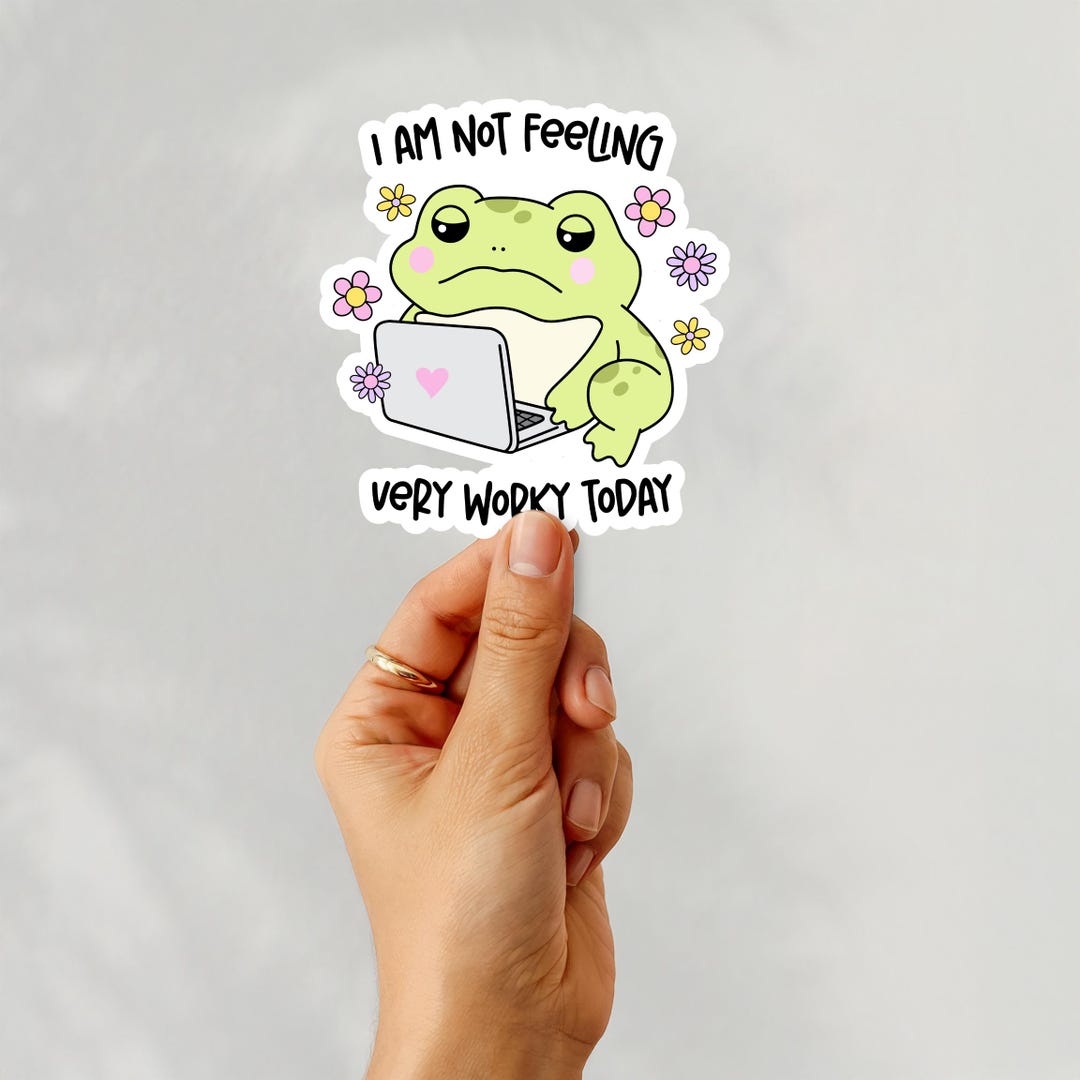 Funny Frog Sticker | Not Feeling Worky Today | Laptop Decal - Etsy
