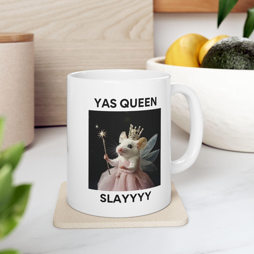 Yas Queen Slay Meme Ceramic Mug Funny Fairy Mouse Coffee Cup Feminist ...