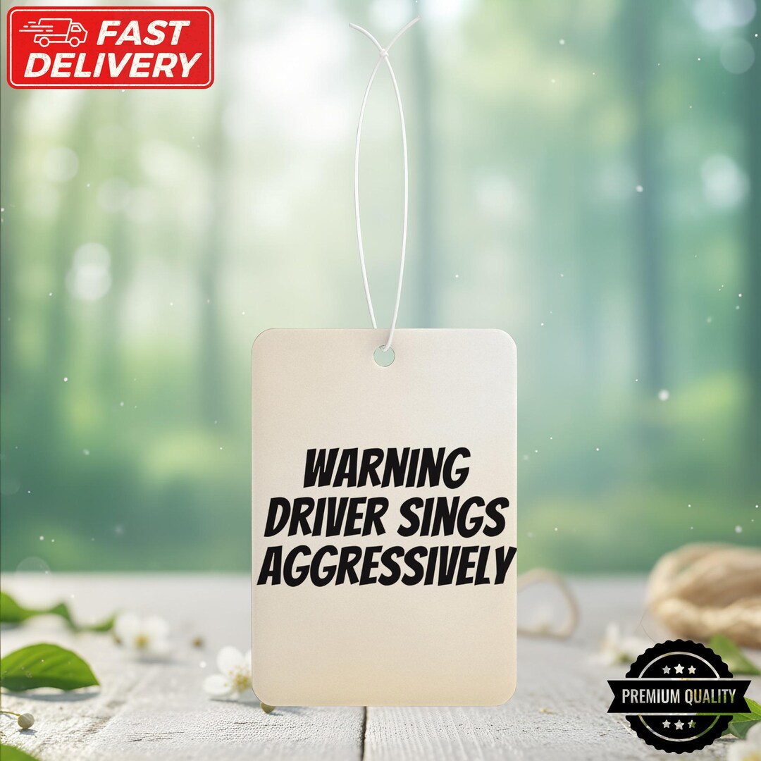 Air Freshener: Warning Driver Sings Aggressively, Funny, Novelty, Gag ...