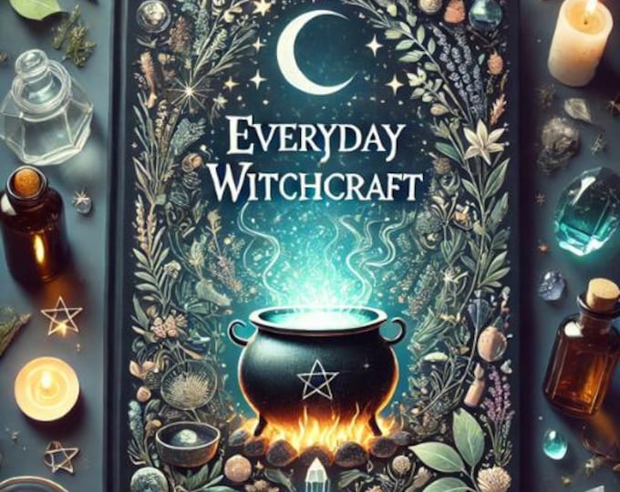 Everyday Witchcraft Grimoire: Potions, Rituals, and Recipes (digital ...