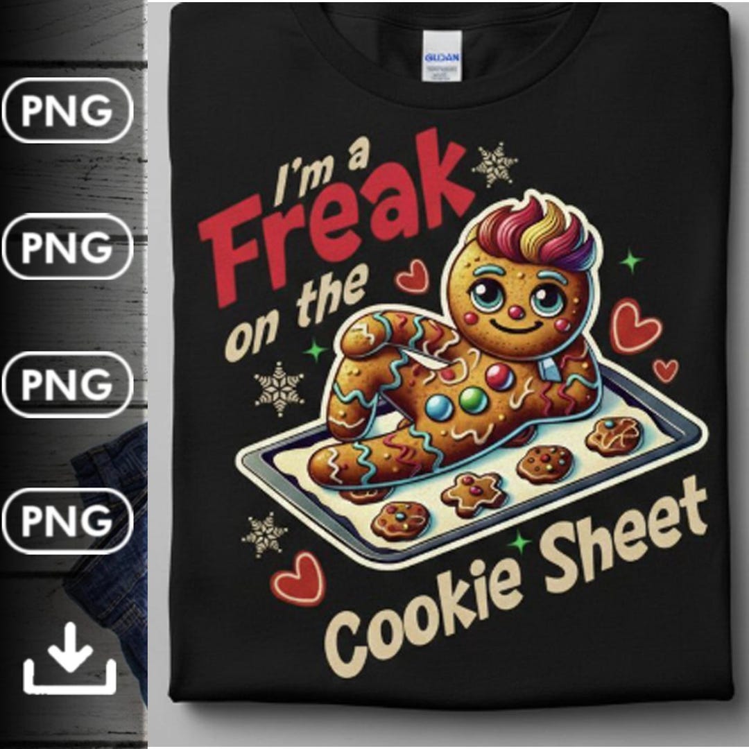 I’m a Freak on the Cookie Sheet,funny Gingerbread Christmas Shirt Png ...