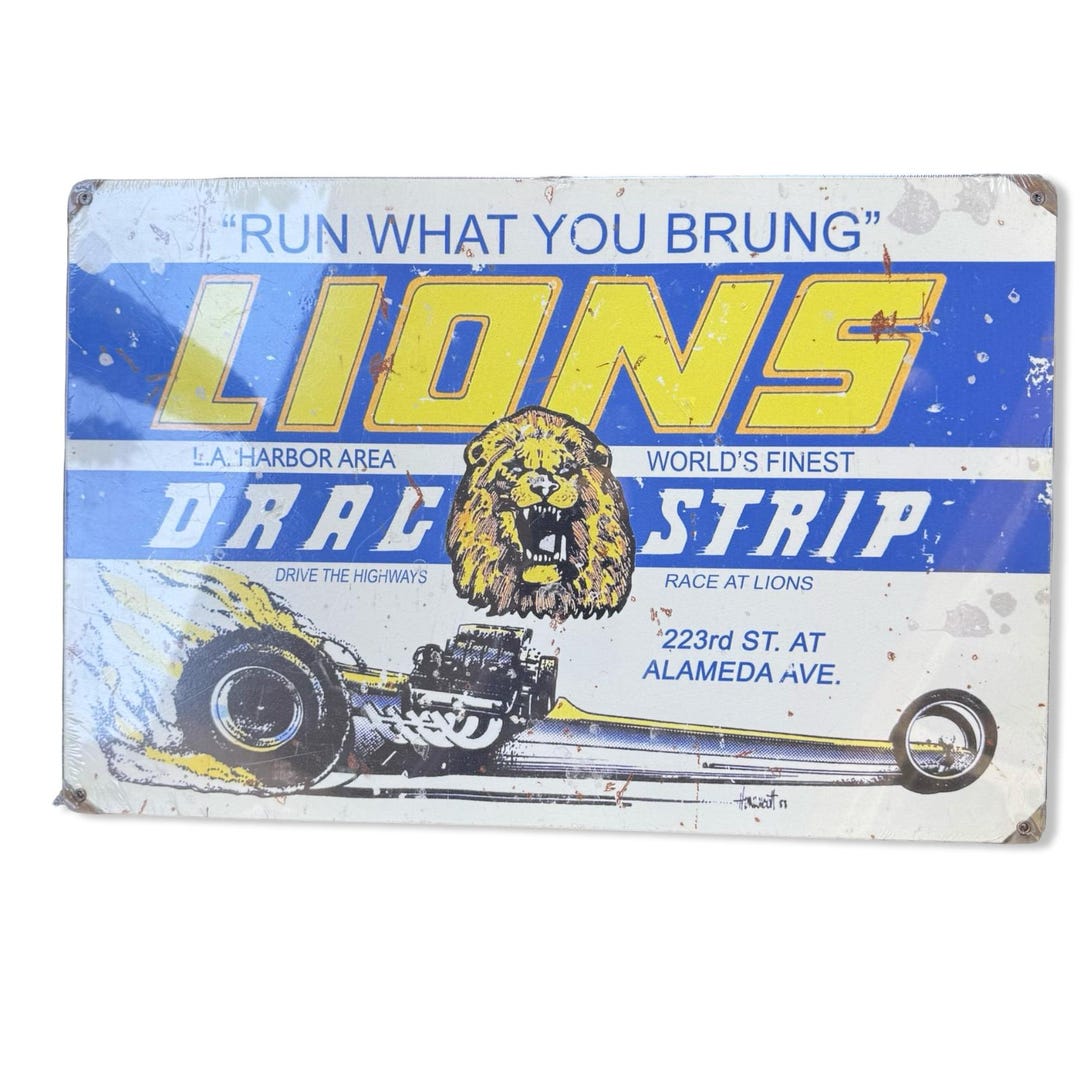 Lions Drag Strip Metal Sign Run What You Brung Vintage Racing Garage ...