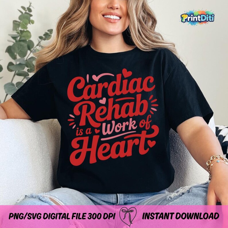 Cardiac Rehab is a Work of Heart SVG PNG | Nurse Appreciation Shirt ...