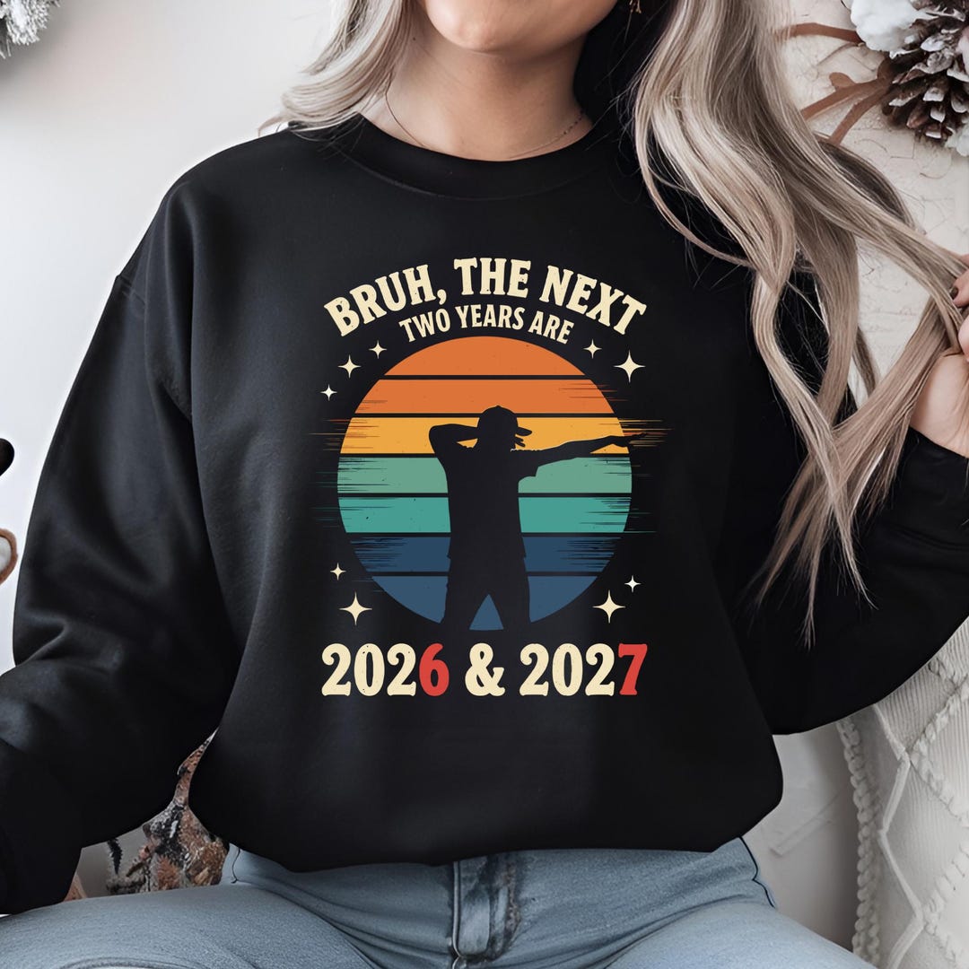 Bruh the Next Two Years Are PNG, 2026 2027 Meme Sunset Design, Funny ...