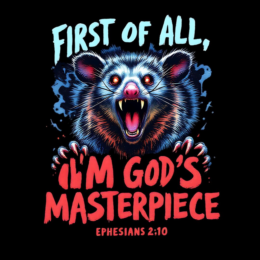 Possum Edgy God's Masterpiece, Ephesians 2:10 Quote, Fierce Christian ...