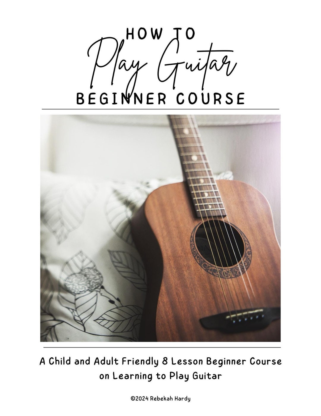 How to Play Guitar Beginner Course — 8 Actual Step-by-step Guitar ...