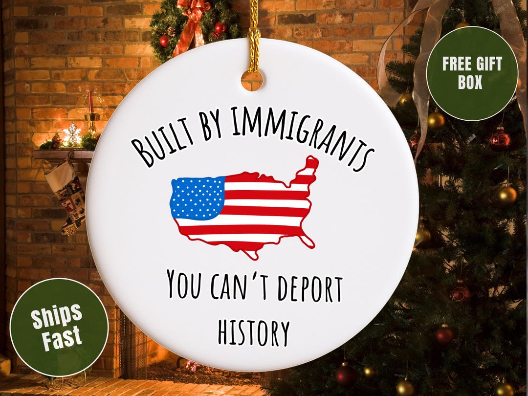 Built by Immigrants Ornament, Pro Immigrant Christmas Ornament, Anti ...