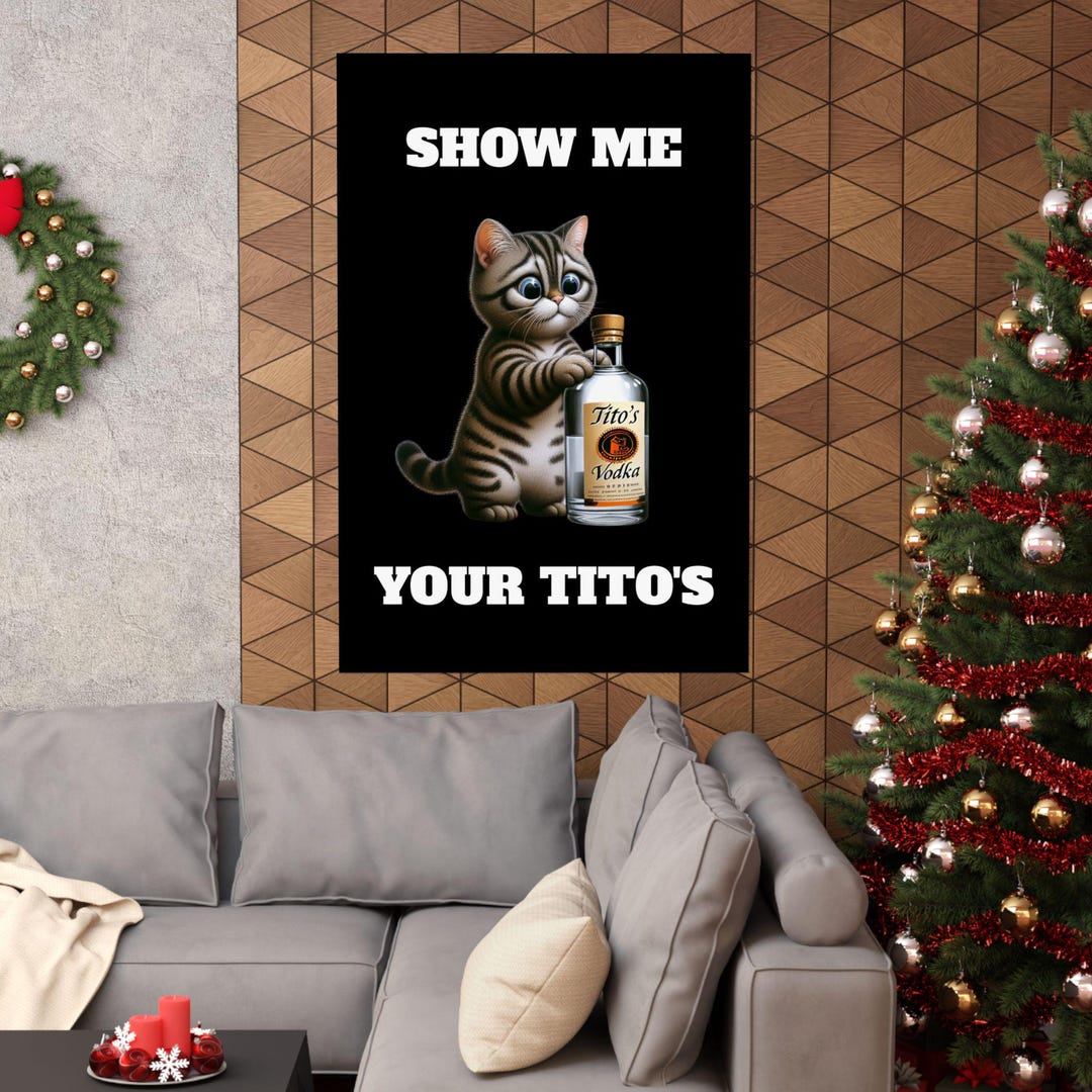 Whimsical Cat Poster, Show Me Your Tito's Wall Art, Fun Home Decor ...