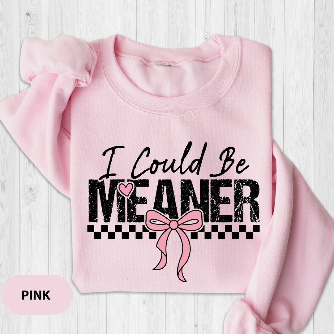 I Could Be Meaner Sweatshirt, Coquette Aesthetic Sweatshirt, Funny Girl ...