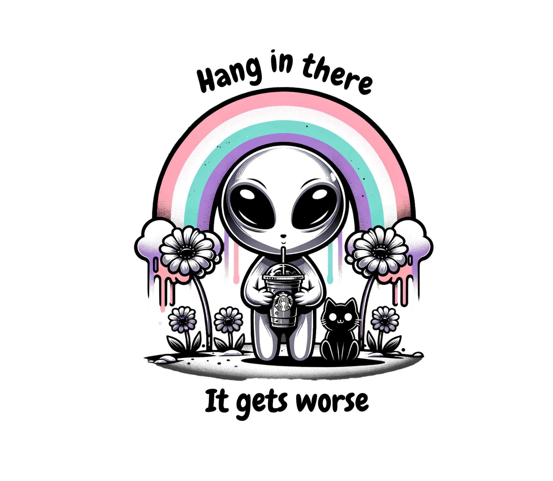 Hang in There PNG, Snarky Alien Clipart, Funny Mental Health ...