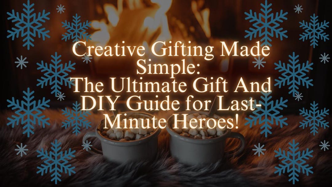 Creative Gifting Made Simple: the Ultimate Gift and DIY Guide for Last ...