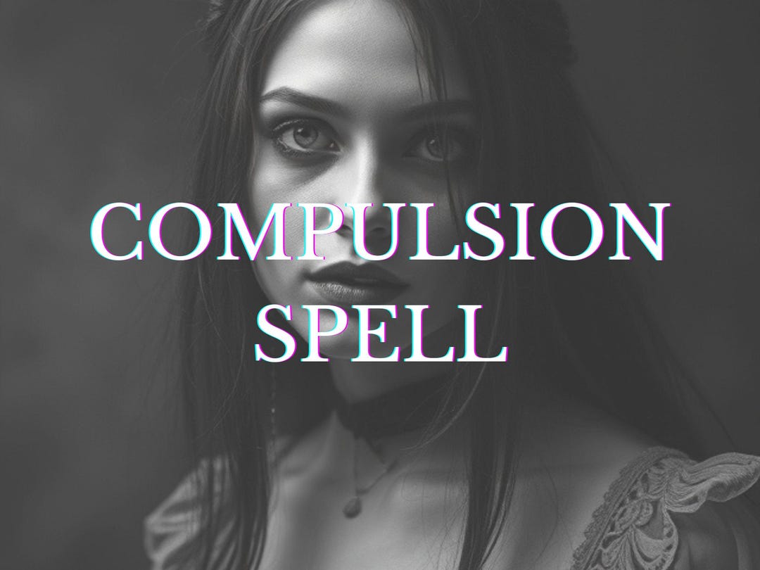 Custom Compulsion Spell With Photo Proof & Personalized Guidance ...