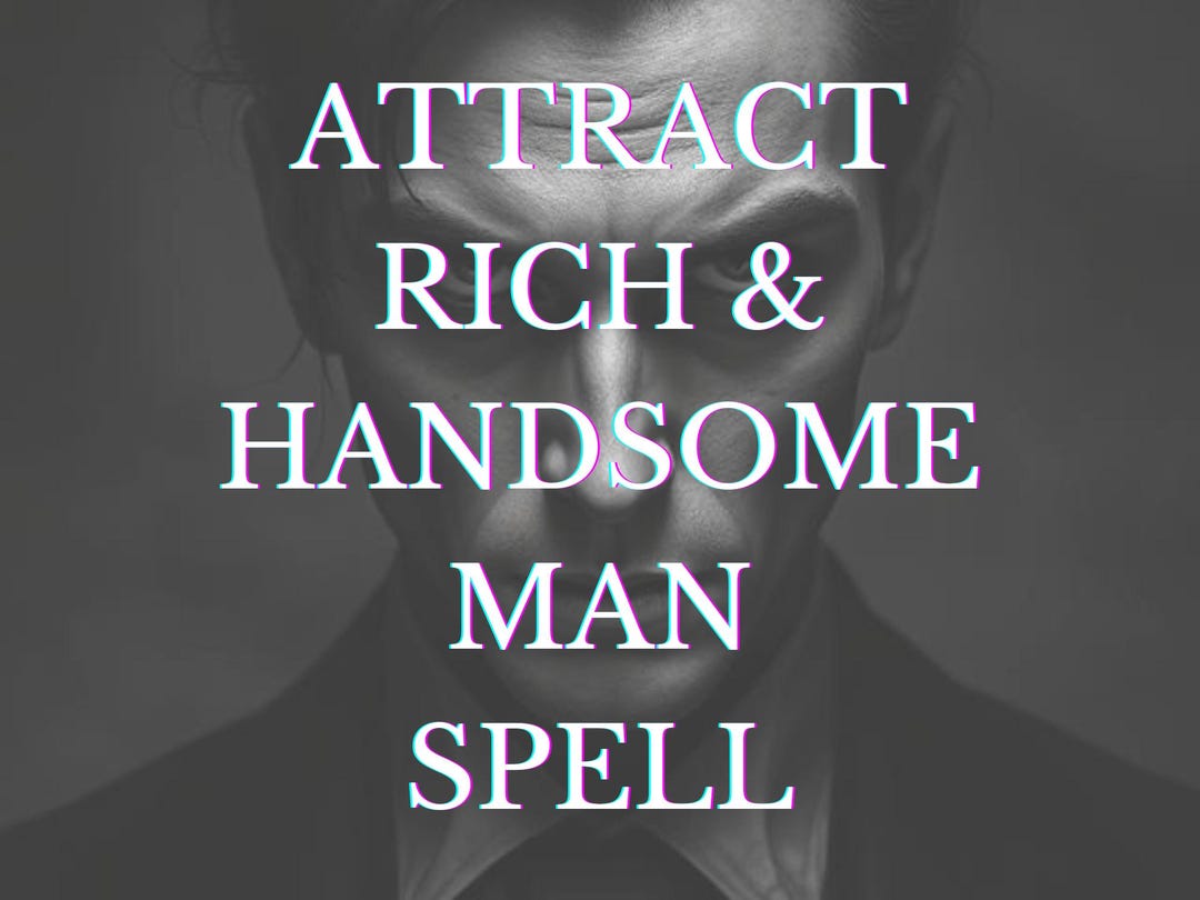 Attract Rich & Handsome Men Spell, Magnetize Love, Wealth, Luxury, Love ...