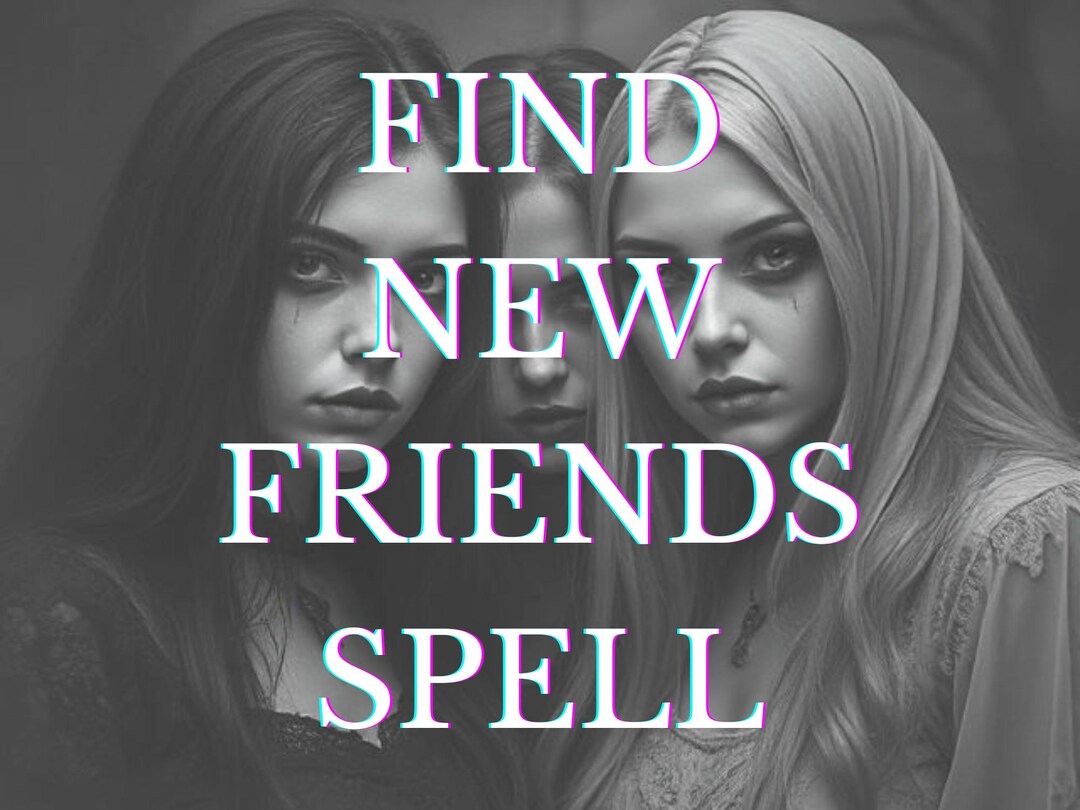Custom Find New Friends Spell With Photo Proof & Personalized Guidance ...