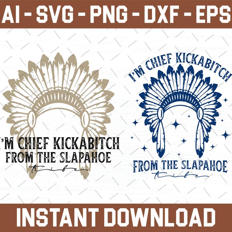 I'm Chief Kickabitch From Slapahoe Tribe - Etsy