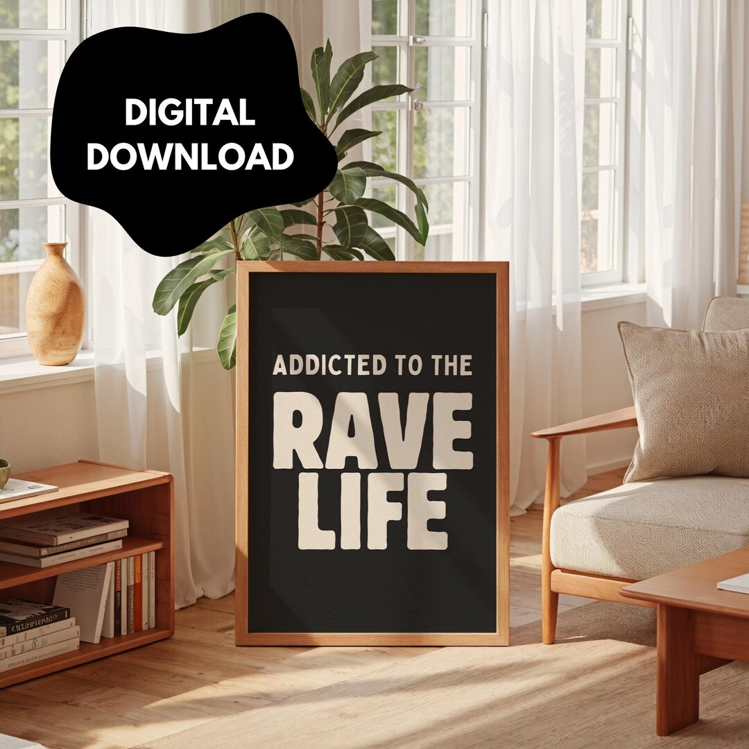 Addicted to the Rave Life Digital Download Print Electronic Music Wall ...