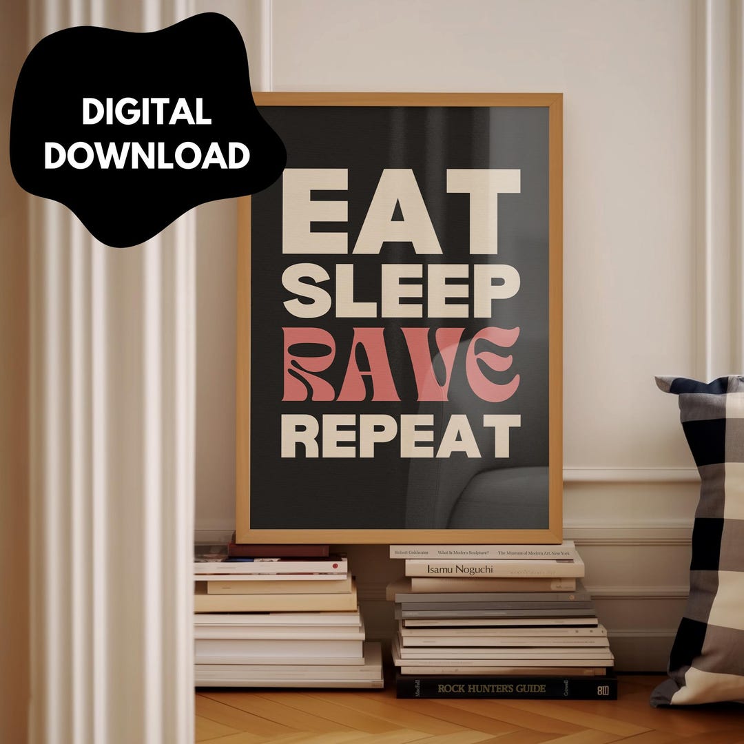 Eat Sleep Rave Repeat, Digital Download, Party Lover Prints, Bedroom ...