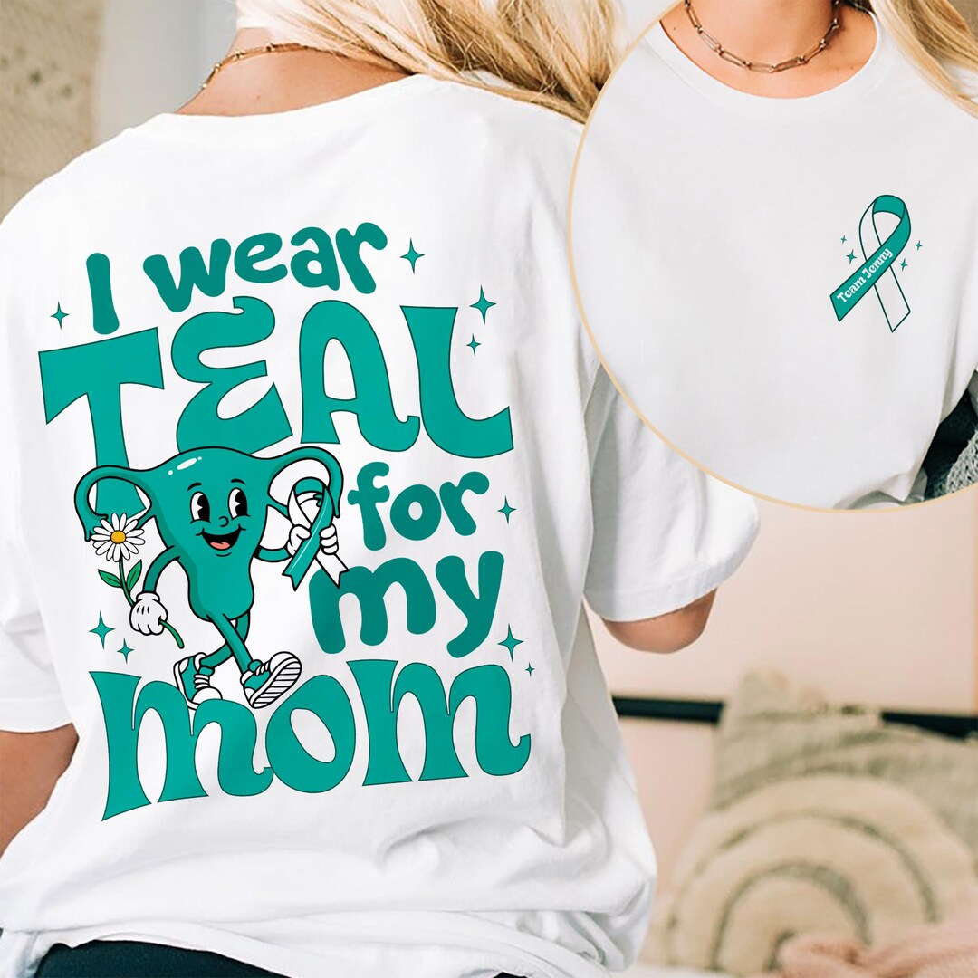 Cervical Cancer Shirt for Mom, Custom Awareness Shirt, I Wear Teal for ...