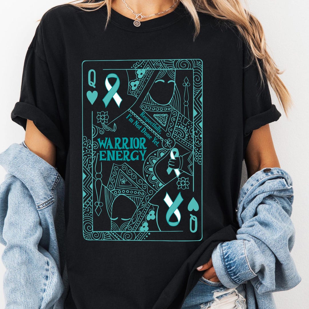 Cervical Cancer Warrior Energy Shirt – Teal Ribbon Queen Card Tee for ...