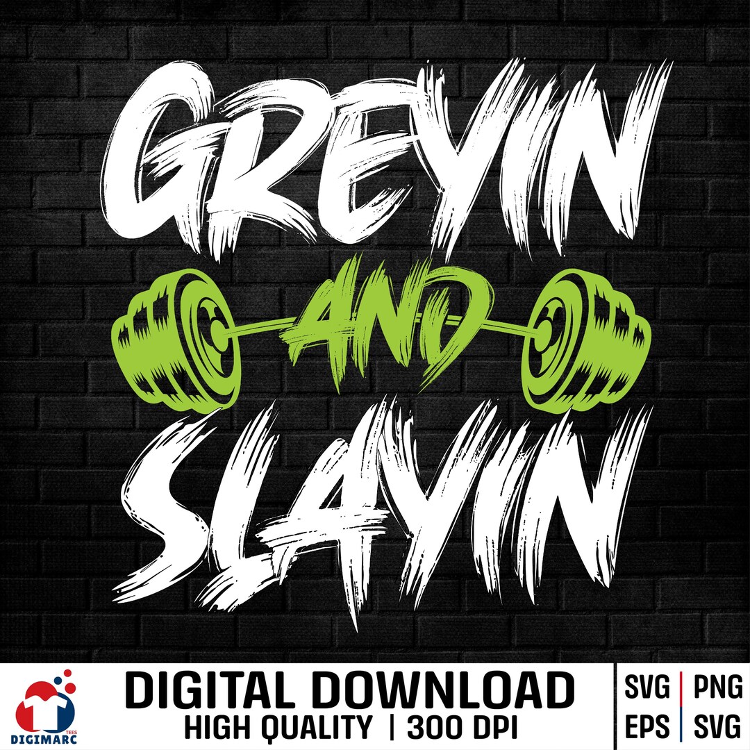 Funny Greyin and Slayin Workout Svg, Bodybuilding and Fitness Png ...