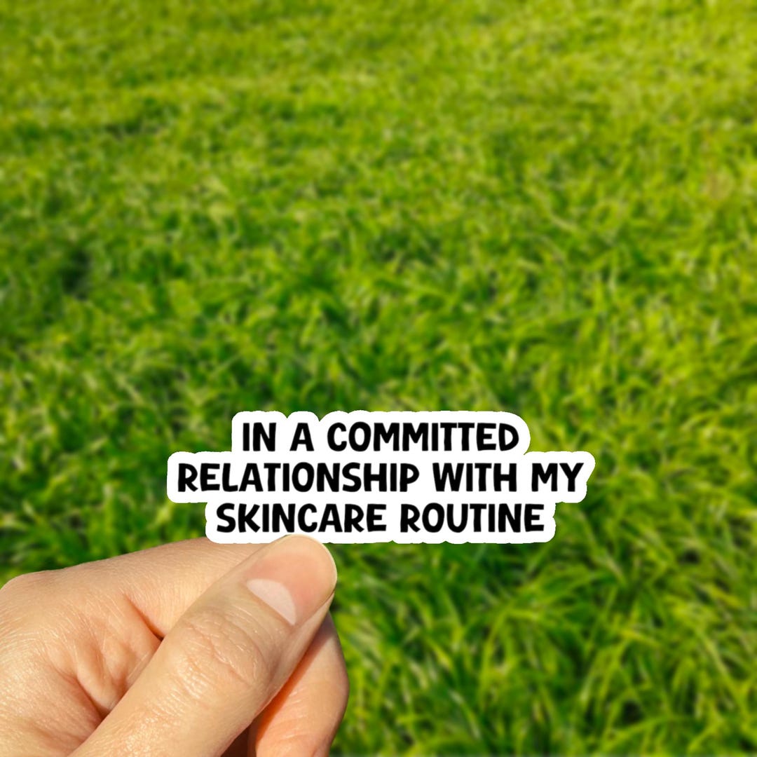 In A Committed Relationship With My Skincare Routine Sticker, Funny ...