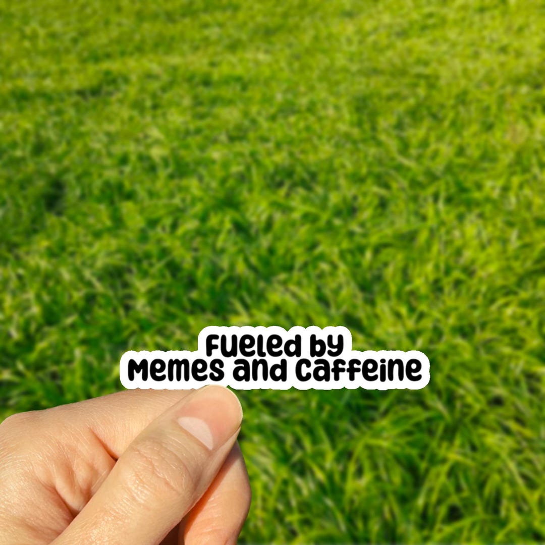 Fueled by Memes and Caffeine Sticker, Funny Coffee Sticker, Sarcastic ...