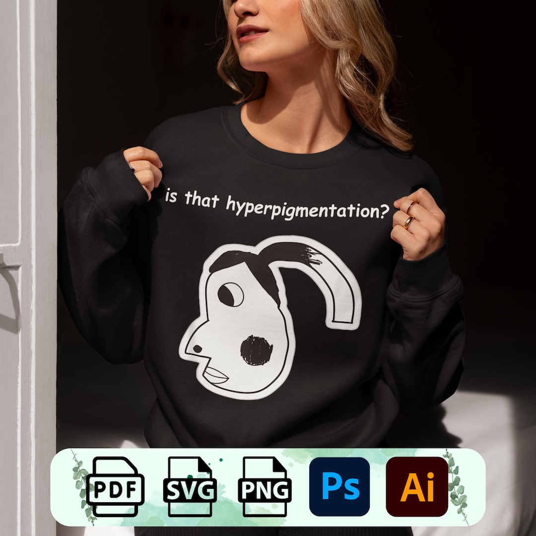 Is That Hyperpigmentation PNG , is That Hyperpigmentation SVG , is That ...