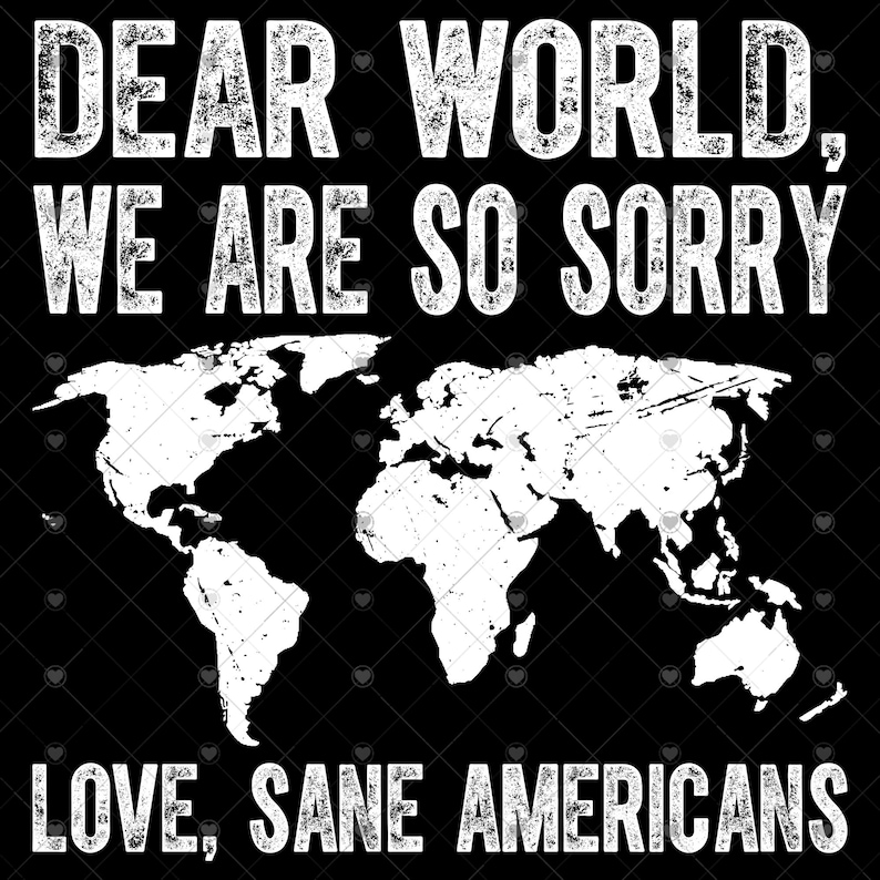 Dear World We're Sorry PNG SVG PDF, Funny American Apology Shirt Design ...