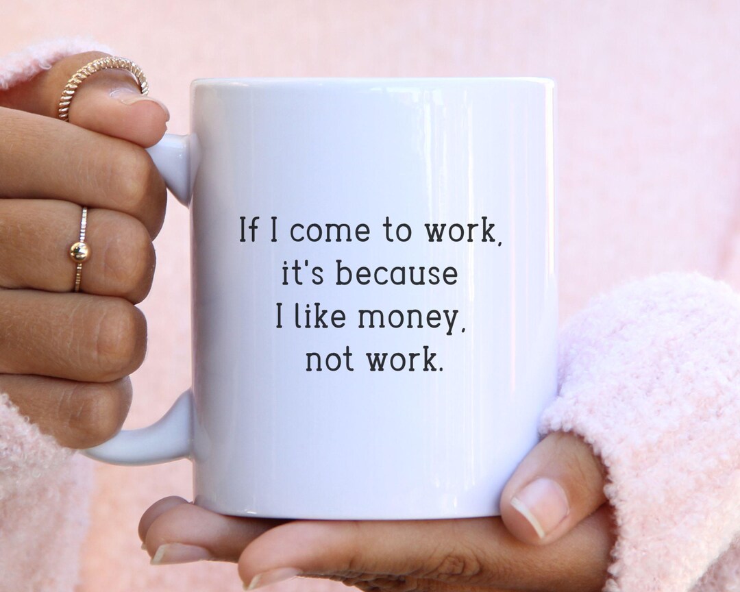 Funny Work Quote Mug - Sarcastic , Office Humor Coffee Cup, Gift for ...