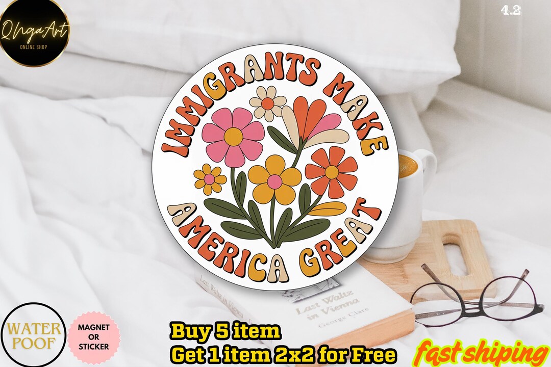 Immigrants Make America Great Sticker, Anti Trump Sticker, Abolish ICE ...
