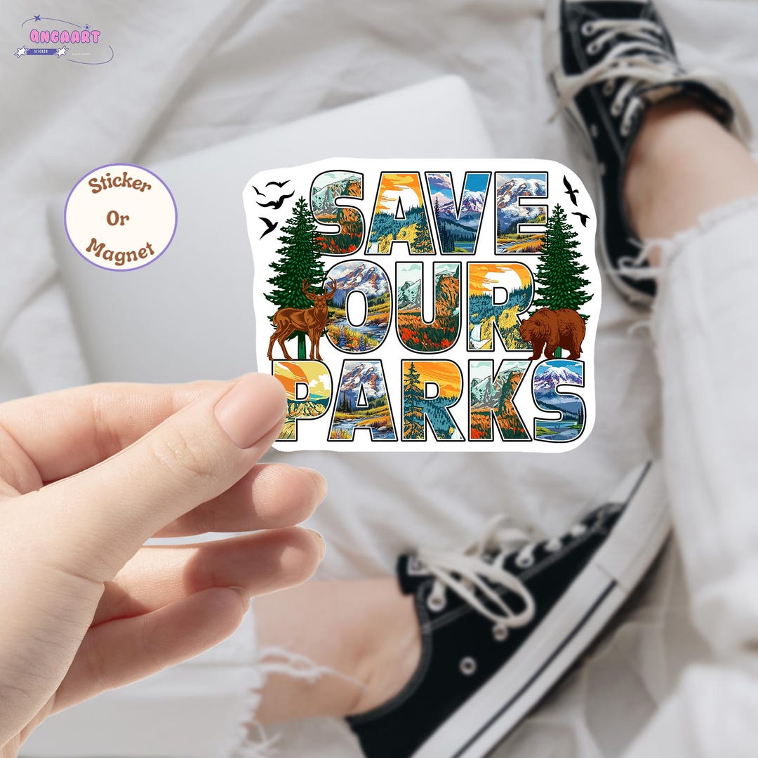 National Park Sticker, Save Our Parks Sticker, Political Protest Anti ...