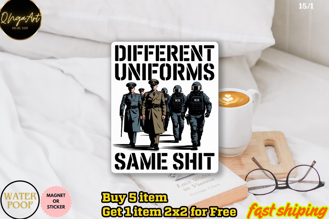 Different Uniform Same Shit Sticker, Abolish ICE, American Gestapo ...