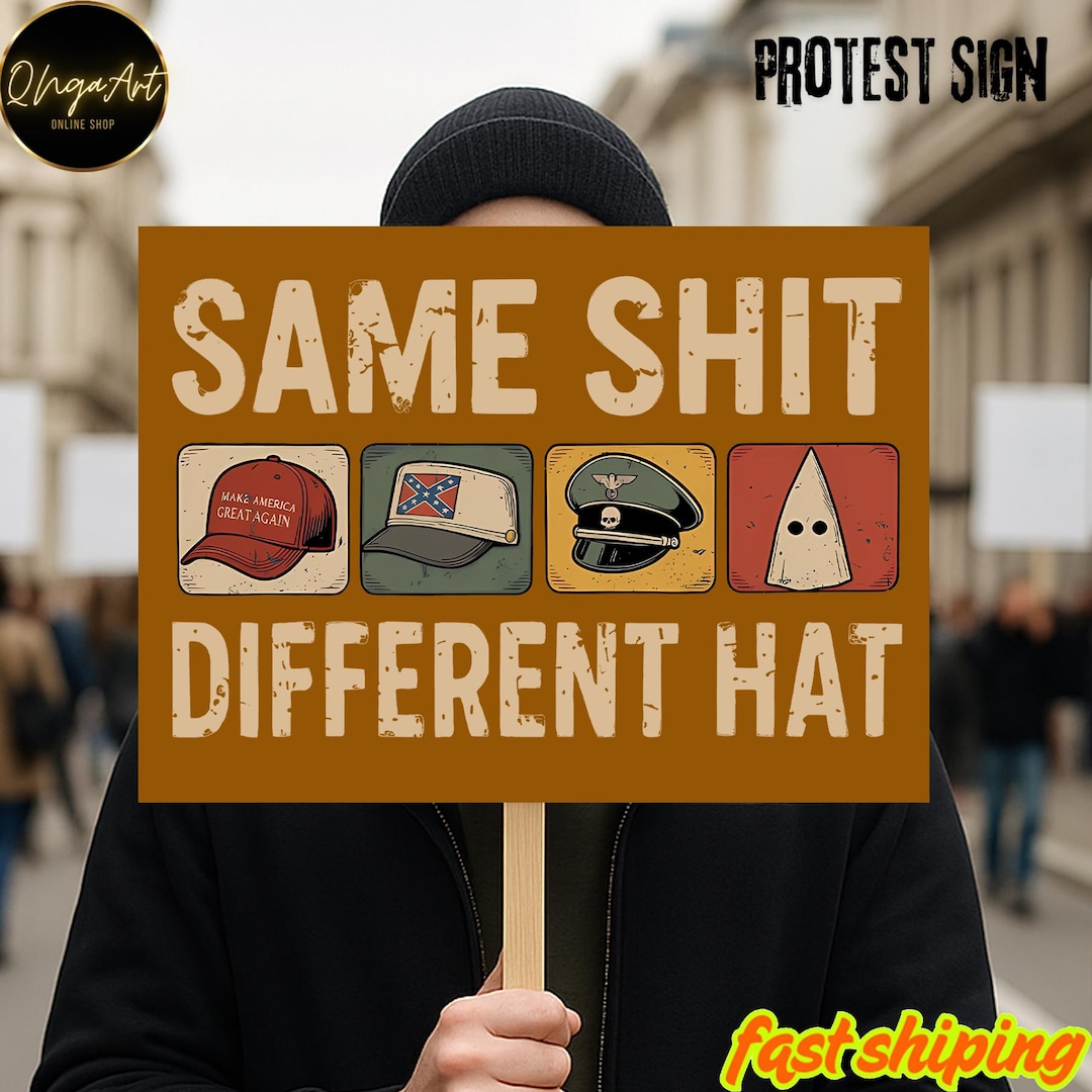Same Shit Different Hat Protest Sign, Anti Trump Political Sign, Funny ...