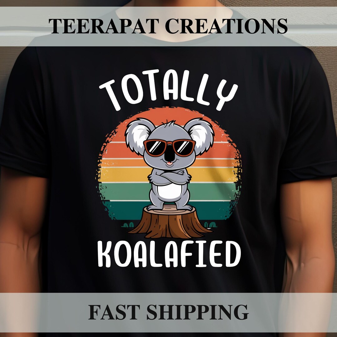 Totally Koalafied T-shirt Funny Koala Shirt Cute Animal Shirt Gifts for ...