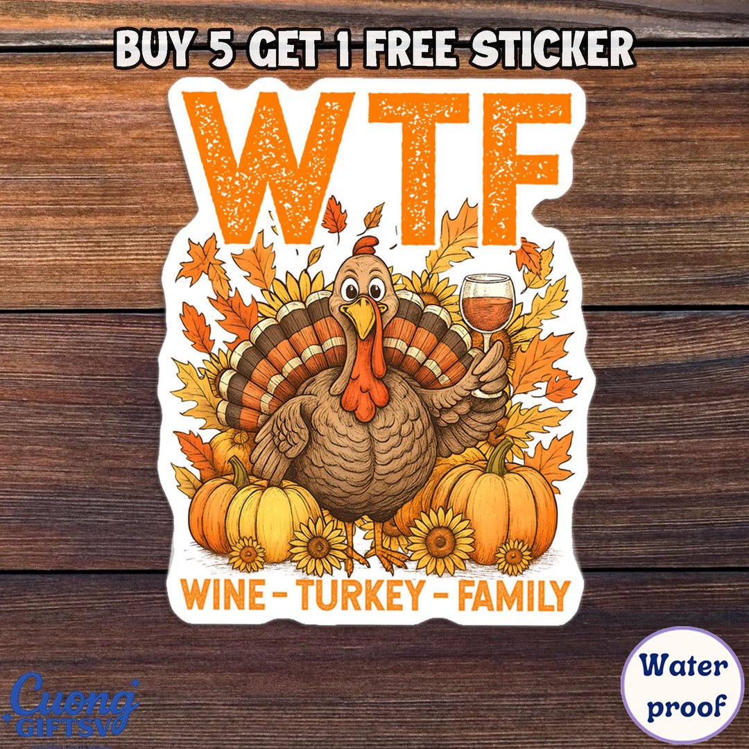 Thanksgiving Turkey Vinyl Sticker, Funny WTF Wine Turkey Family Decal ...