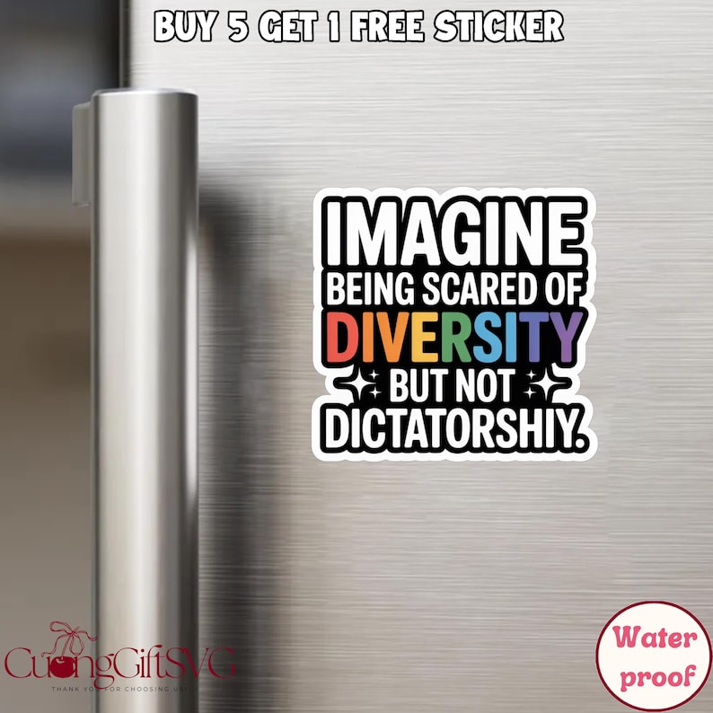 Imagine Being Scared of Diversity but Not Dictatorship Sticker/magnet ...