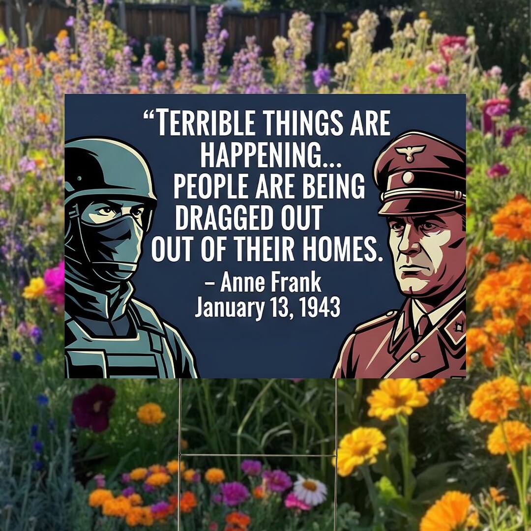 Anne Frank Quote YARD SIGN/ Protest Sign — Anti-nazi, Anti-trump, ICE ...