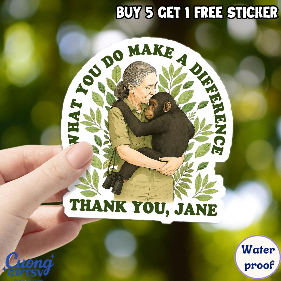 Jane Goodall Sticker, What You Do Makes a Difference Decal, Thank You ...