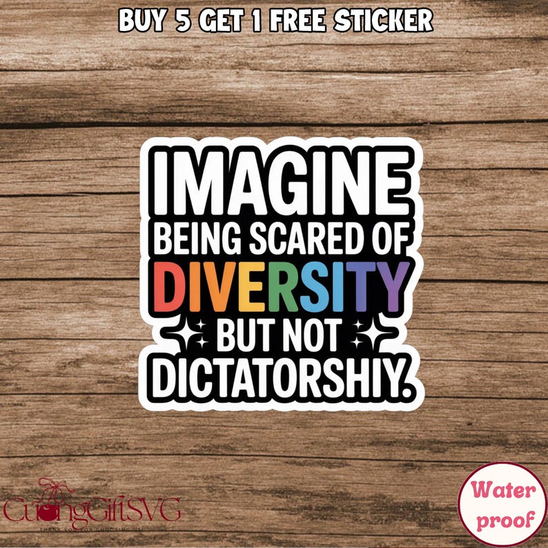 Imagine Being Scared of Diversity but Not Dictatorship Sticker/magnet ...