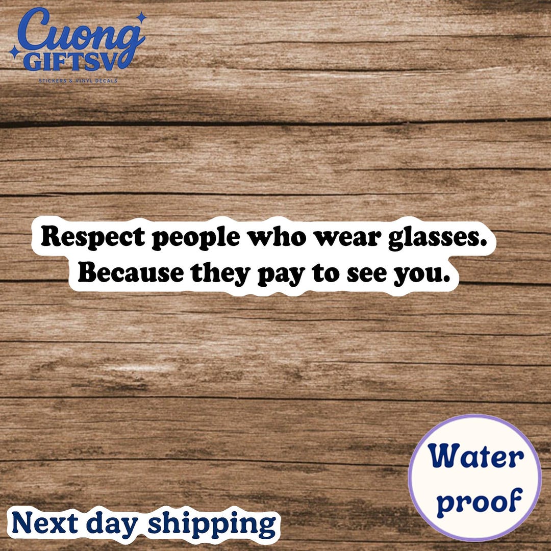 Respect People Who Wear Glasses Sticker/car Magnet, Funny Optical Quote ...