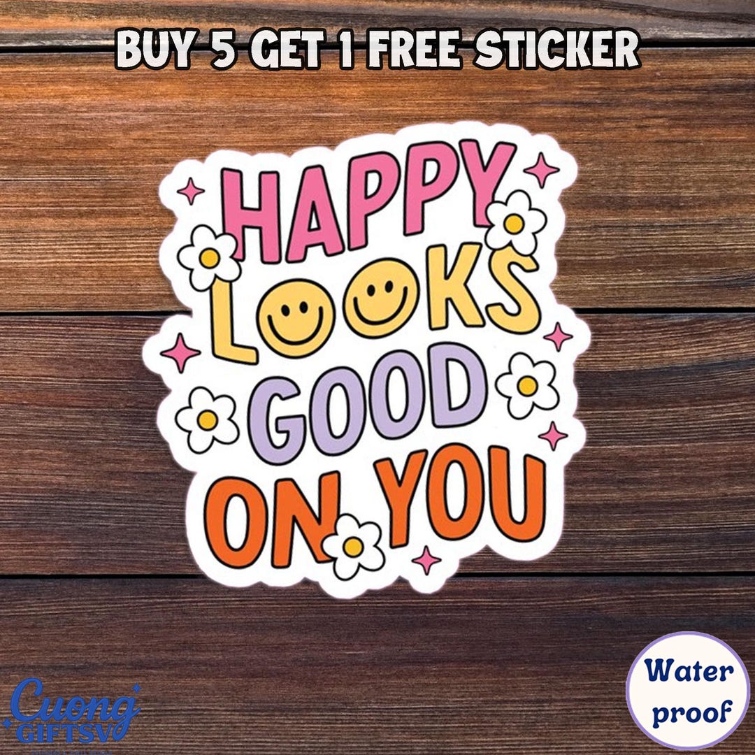 Happy Looks Good on You Sticker, Encouraging Stickers, Positive Sticker ...