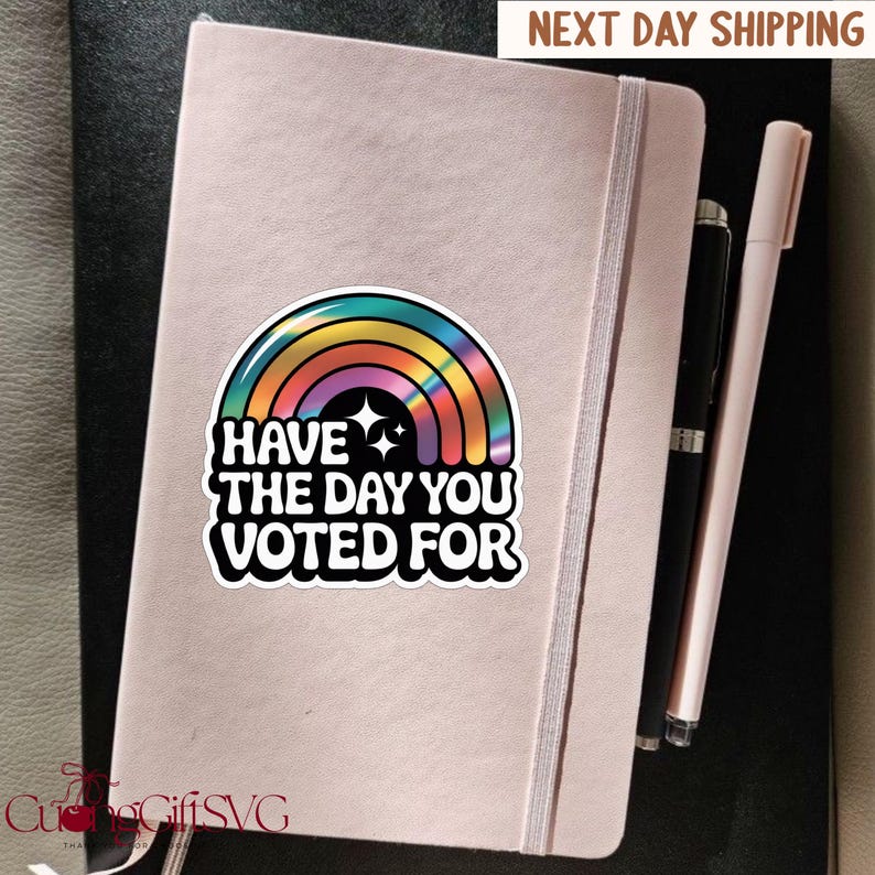 Have the Day You Voted for Sticker/ Carmagnet , Sarcasm Politics Gift ...