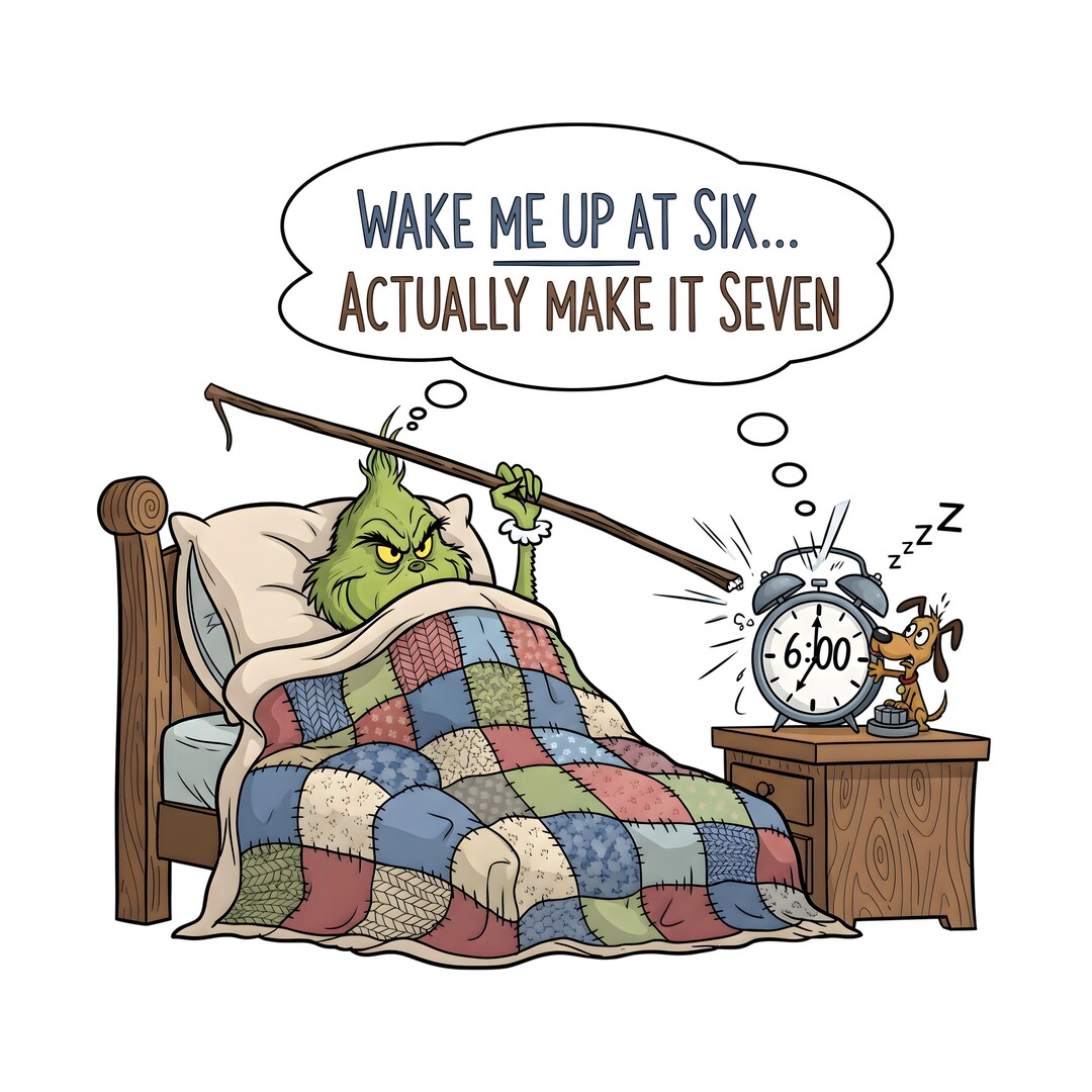 Grinch Wake Me up Seven PNG Digital Download Funny Holiday Christmas ...