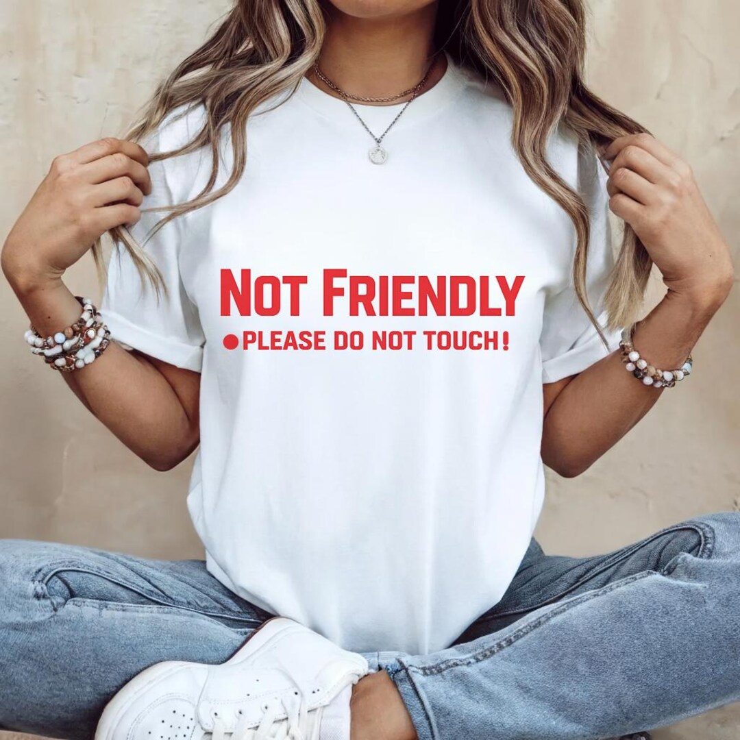Not Friendly Please Do Not Touch PNG: Funny Sarcastic Quote Png ...