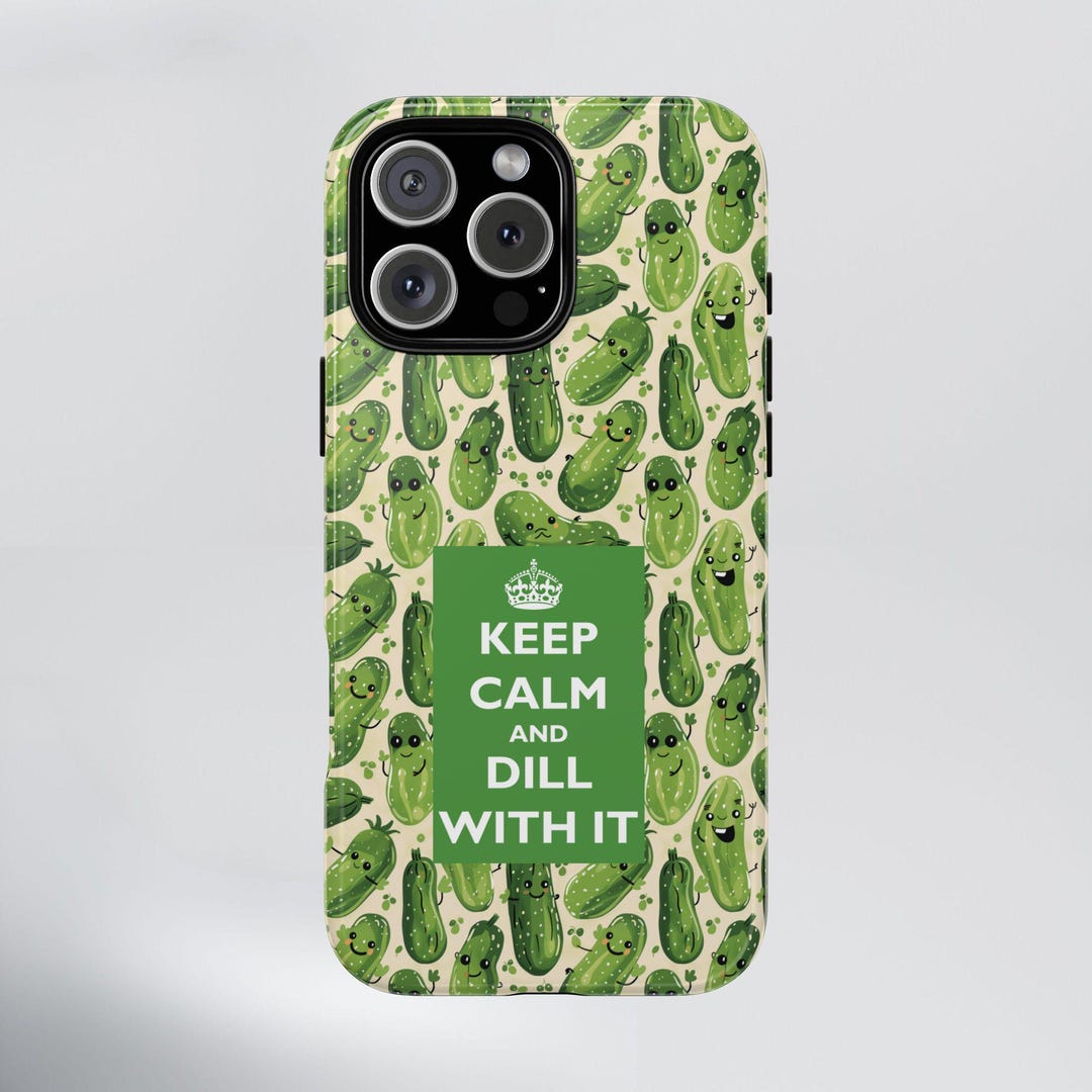 Whimsical Pickle Tough Case Keep Calm and Dill With It Cover Pickles ...